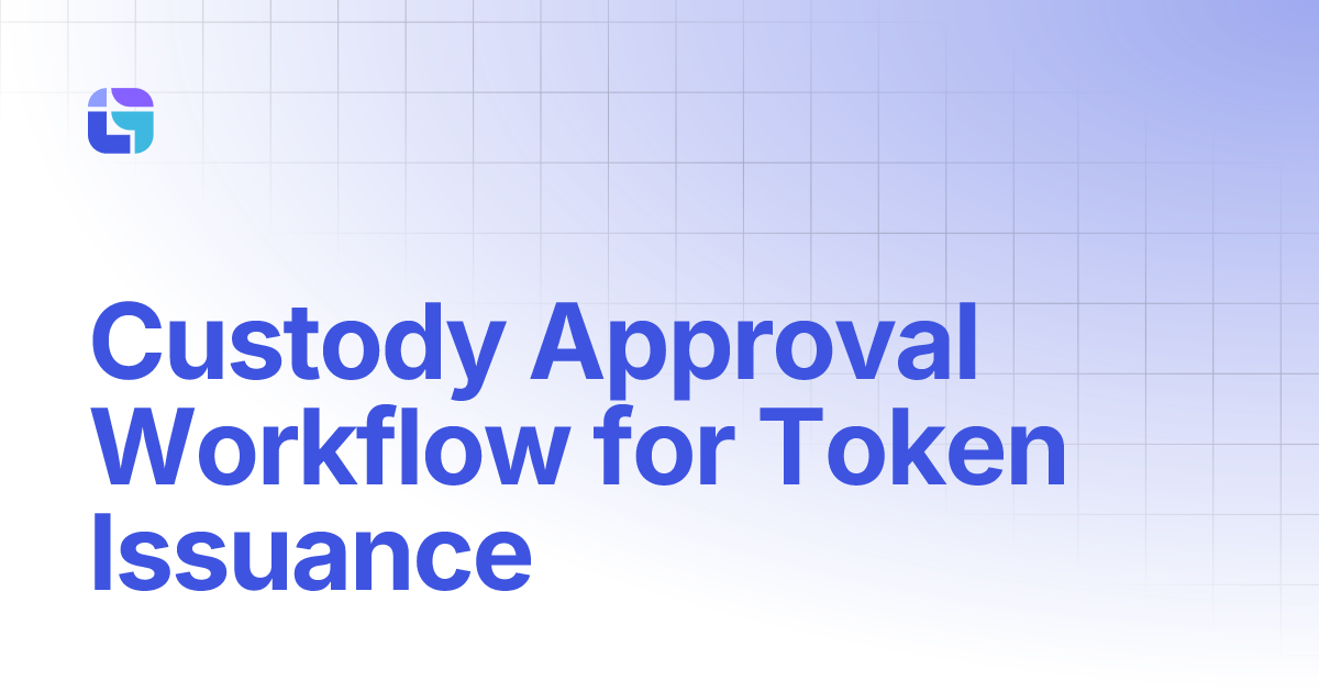 Custody Approval Workflow for Token Issuance | GLIK