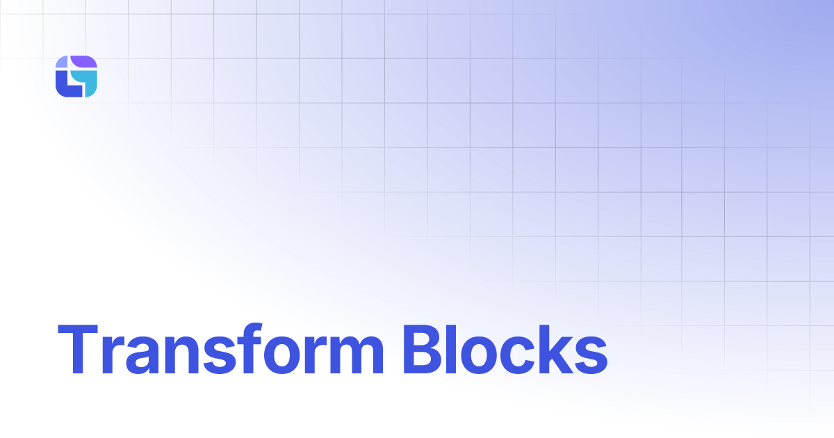 Transform Blocks | GLIK