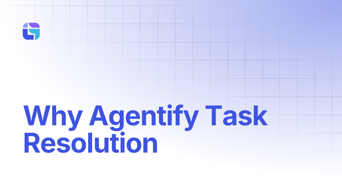 Why Agentify Task Resolution | GLIK